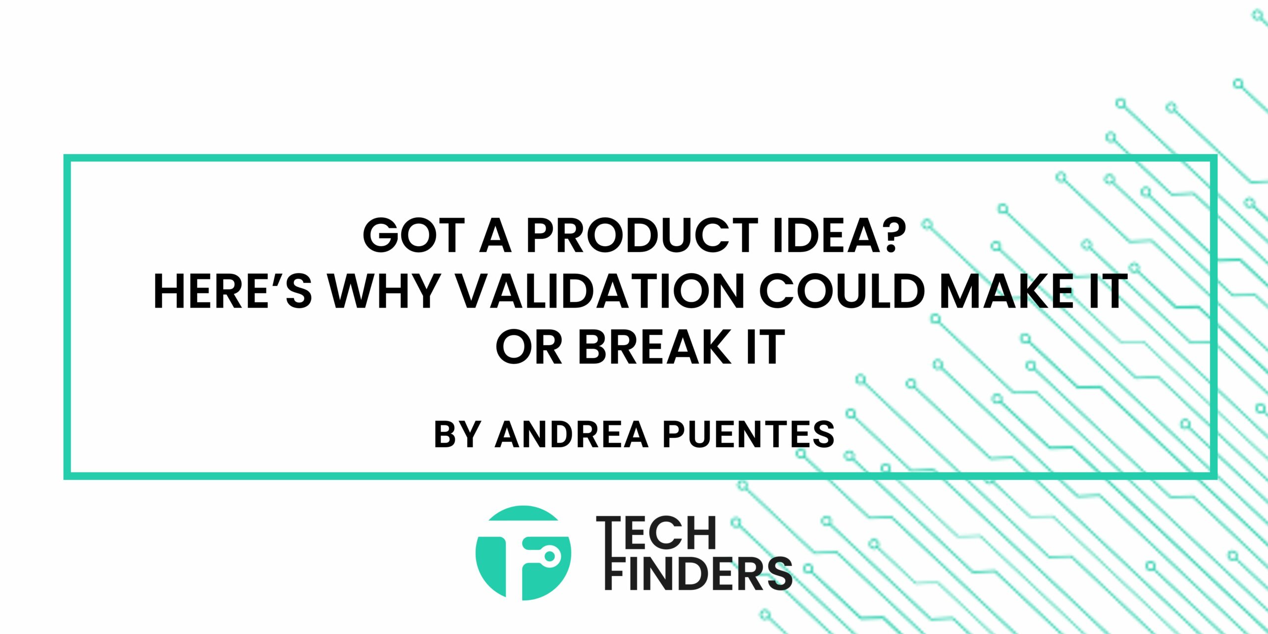 Got a product idea? Here’s why validation could make it or break It ...