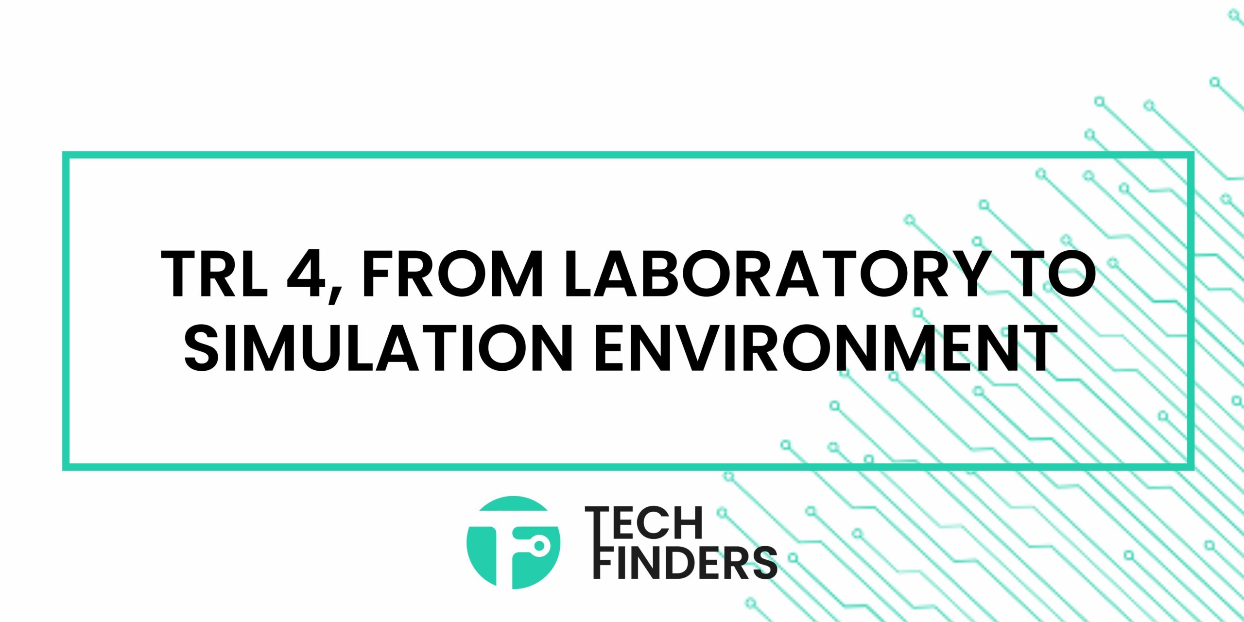 TRL 4 (Technology Readiness Level), from laboratory to simulation ...